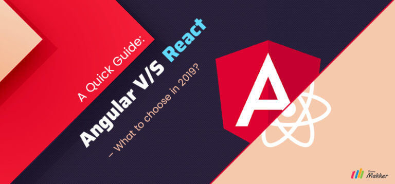 A Quick Guide: Angular V/S React – What to choose in 2019?
